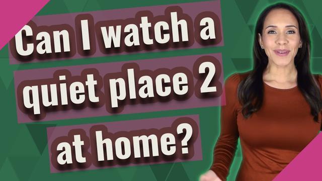 Is it possible to watch A Quiet Place 2 at home?