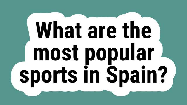 The 5 Most Popular Sports in Spain