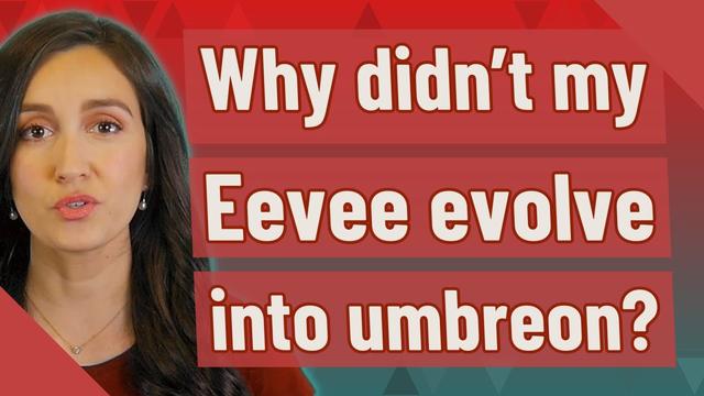 Reasons why your Eevee didn't evolve into Umbreon